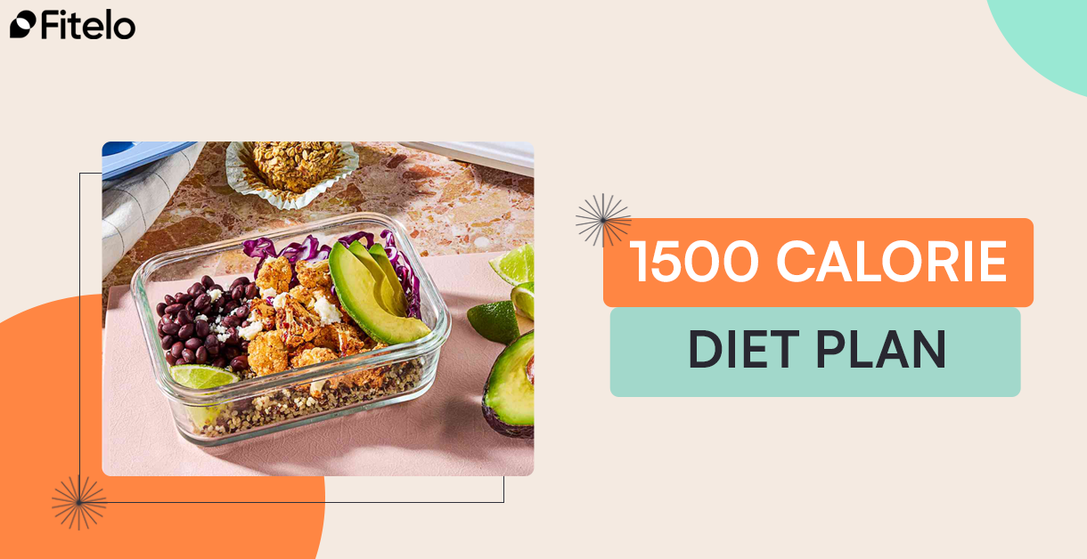 1500 Calorie Diet Plan: Secret To Lose Weight Without Starving