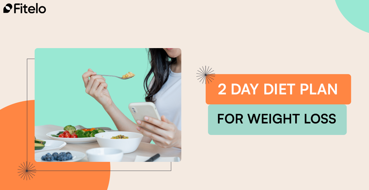 2 Day Diet Plan For Weight Loss: Lose Kilos In Just 48 Hours!