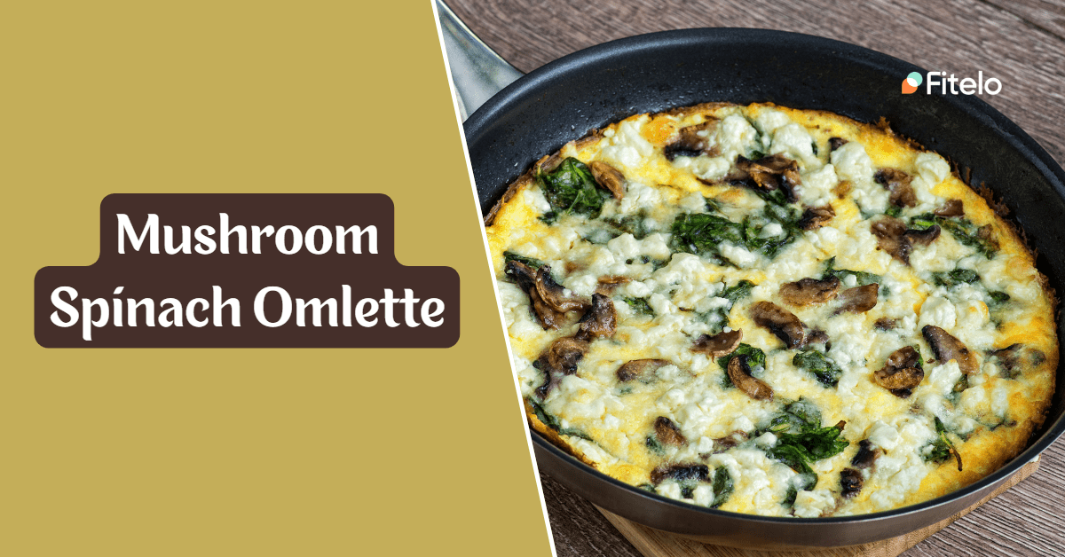 Mushroom Spinach Omelette Recipe For Weight Loss | Fitelo