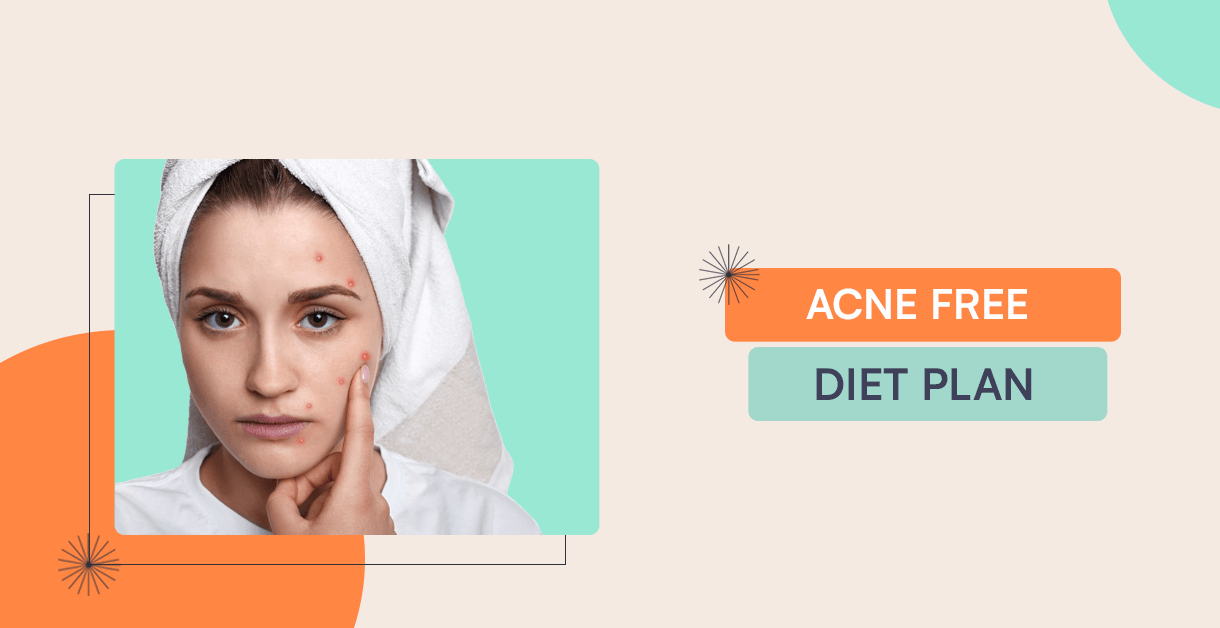 Acne Free Diet Plan: Improve Your Skin Naturally In 7 Days