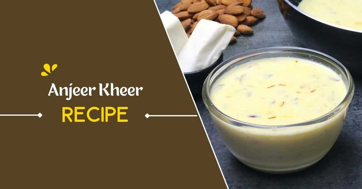 Anjeer Kheer Recipe: Tasty Low Milk Dessert To Enjoy - Fitelo