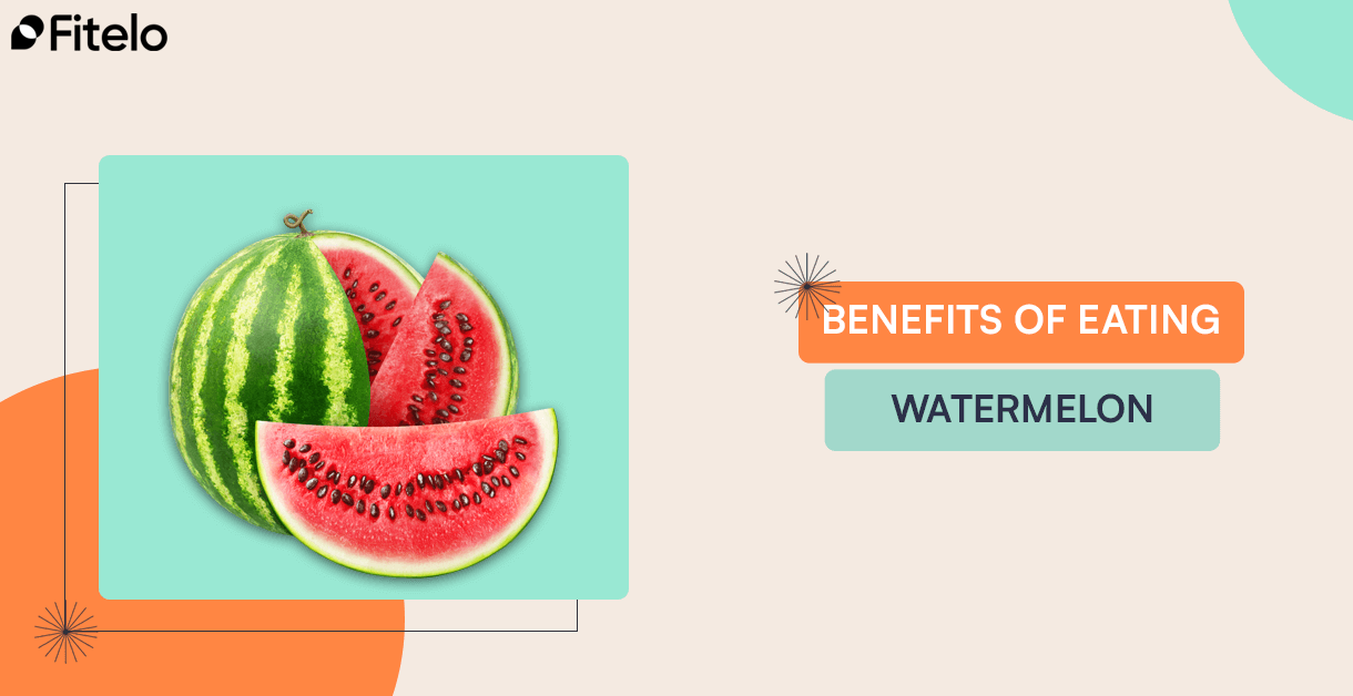 Benefits Of Eating Watermelon: 10 Reasons to Add It to Your Diet