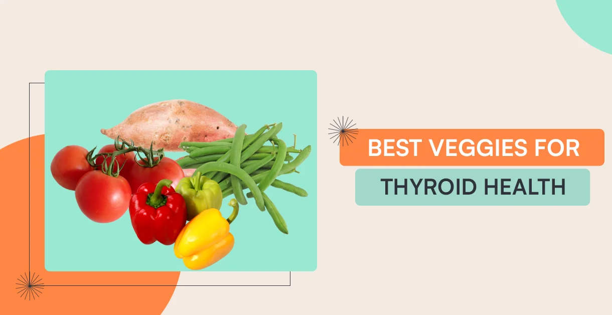 Best Veggies For Thyroid Health: What To Eat And Avoid - Fitelo