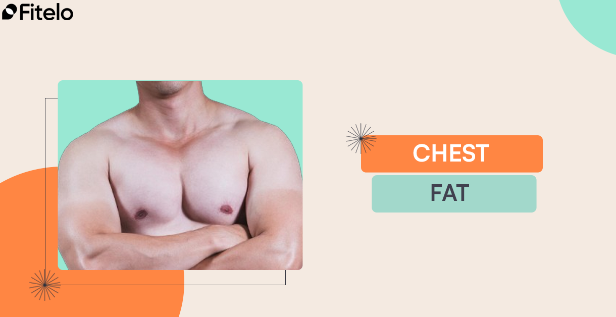 Chest Fat: Types, Causes, Exercises, And Health Implications