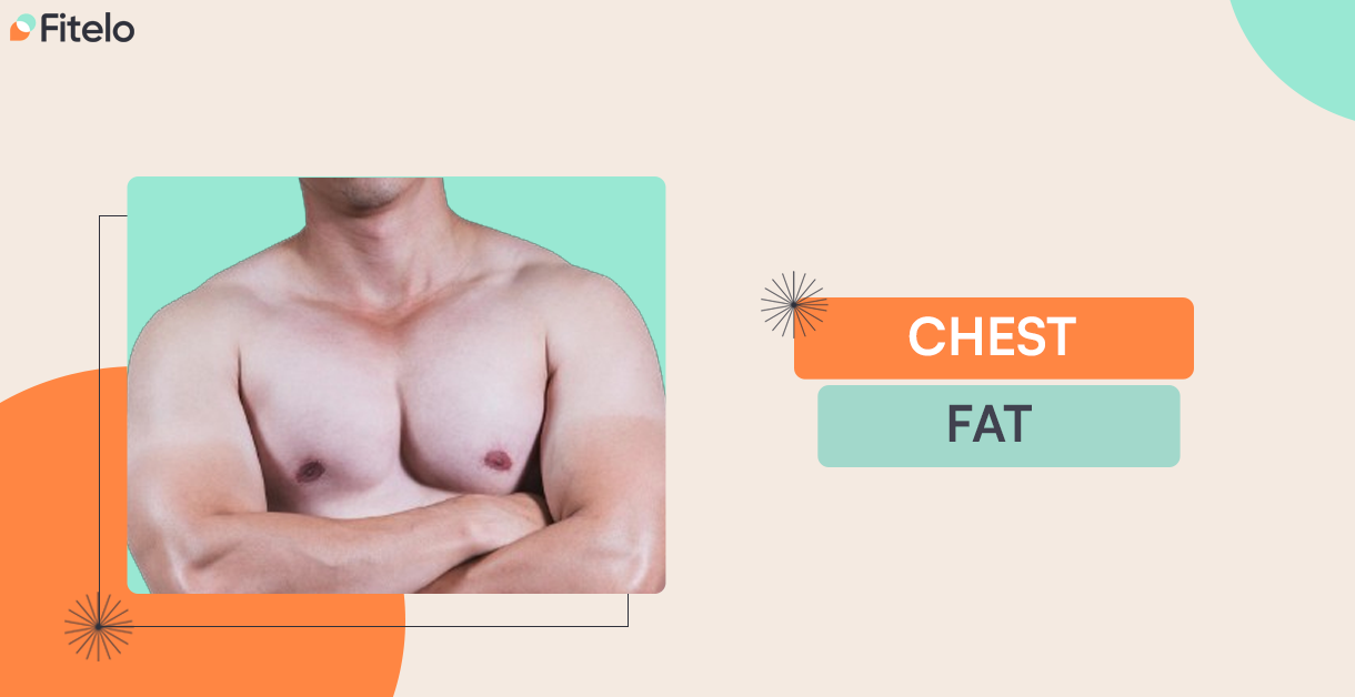 Chest Fat: Types, Causes, Exercises, And Health Implications