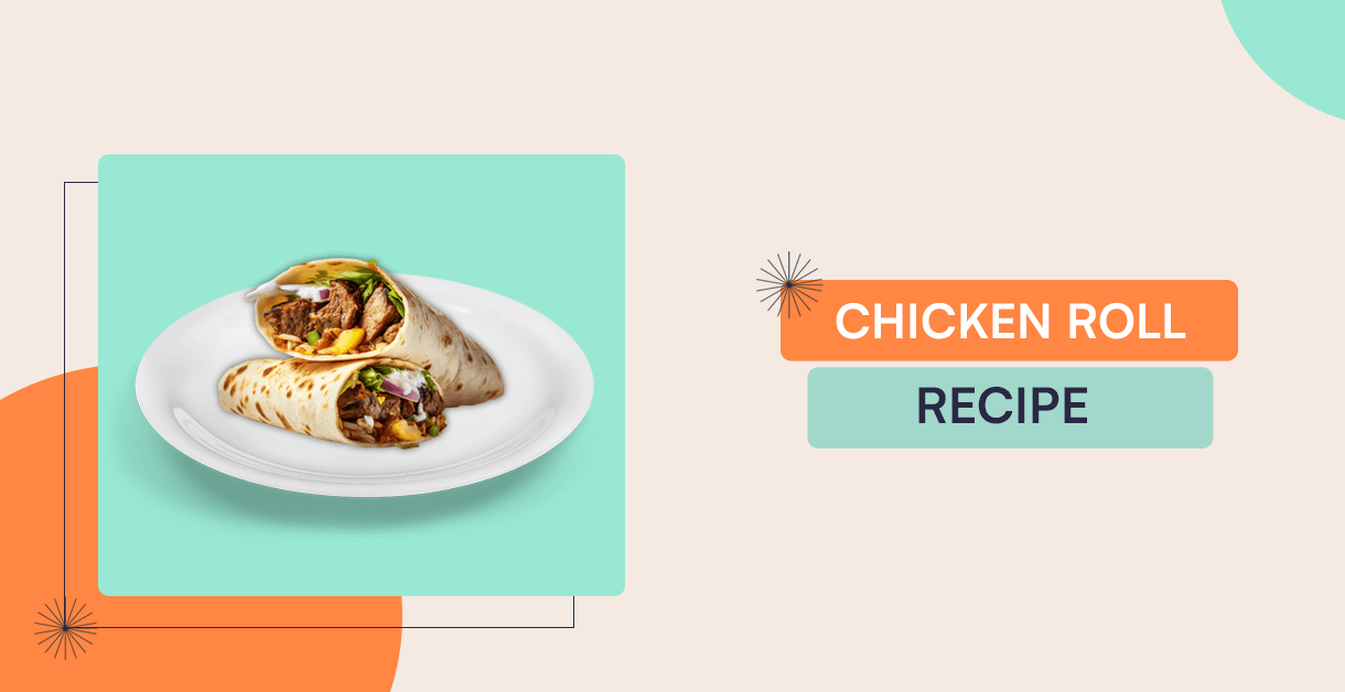 Chicken Roll Recipe: Easy Steps, Tips, And Health Benefits