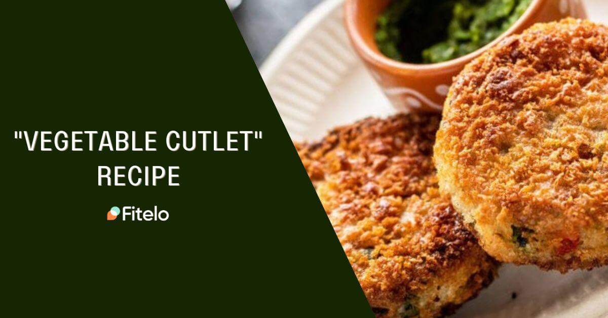 Vegetable Cutlet Recipe - Indian Style Veg Cutlet At Home - Fitelo