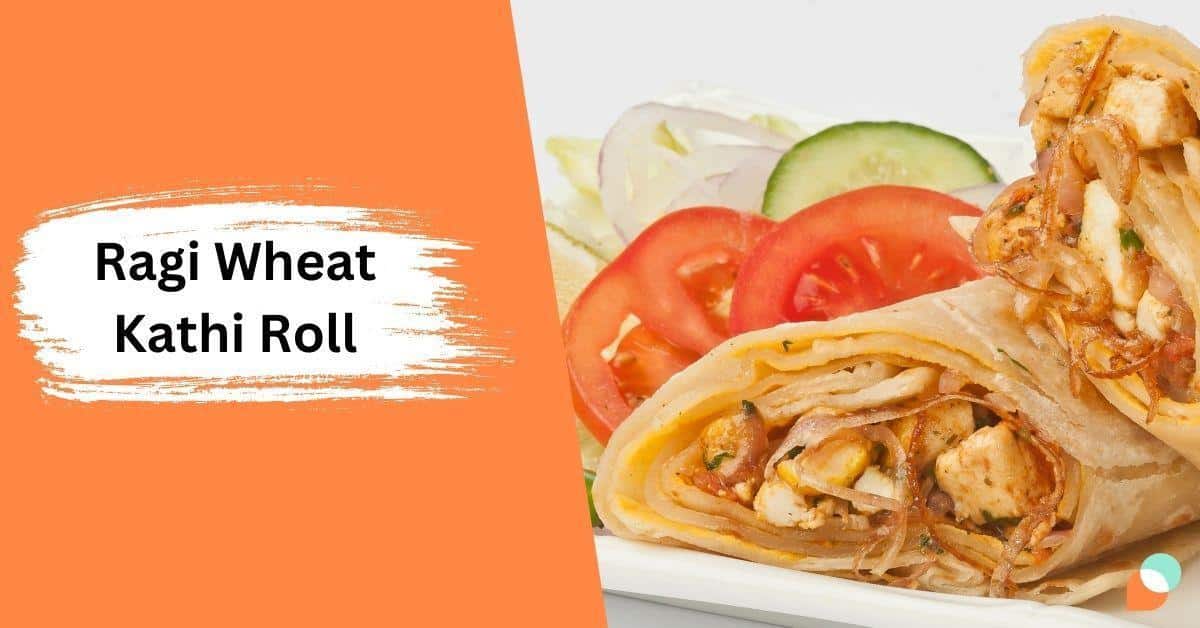 Ragi Wheat Kathi Roll - A Healthy And A Filling Recipe For You