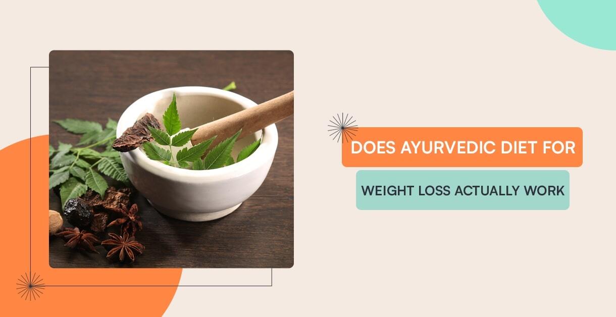 Ayurvedic Diet For Weight Loss: Does It Actually Work? - Fitelo