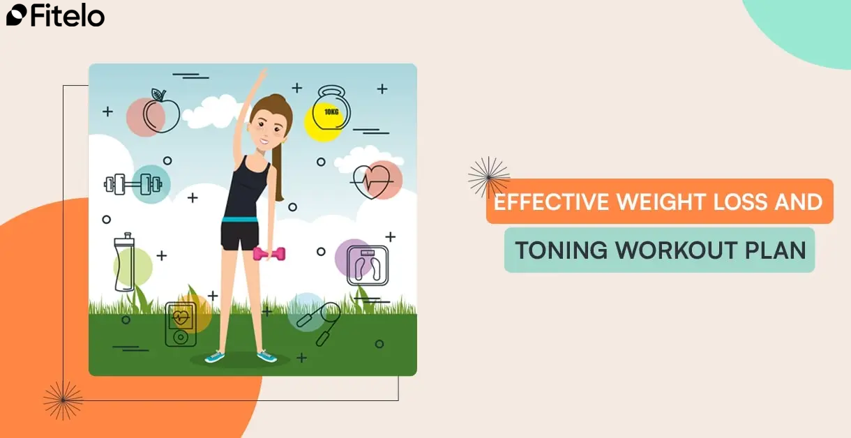 Weight Loss And Toning Workout Plan For Effective Results