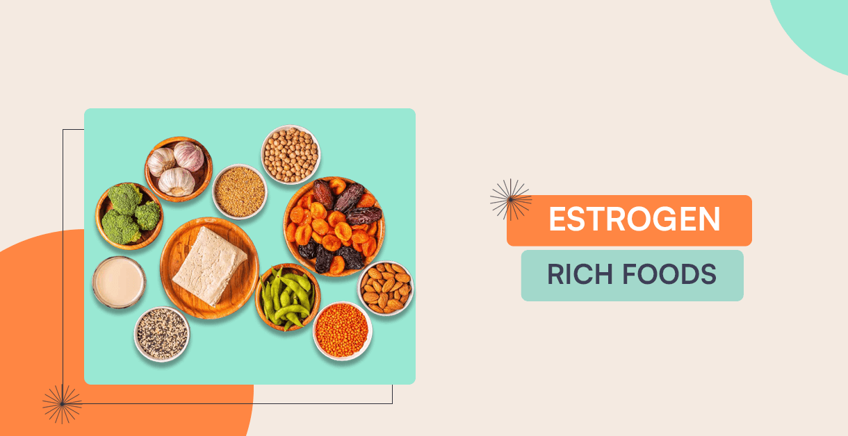 Estrogen Rich Foods: A Hormonal Boost For Healthy Life