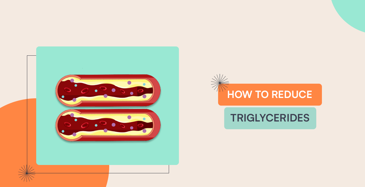 How To Reduce Triglycerides: Symptoms And Its Natural Cure