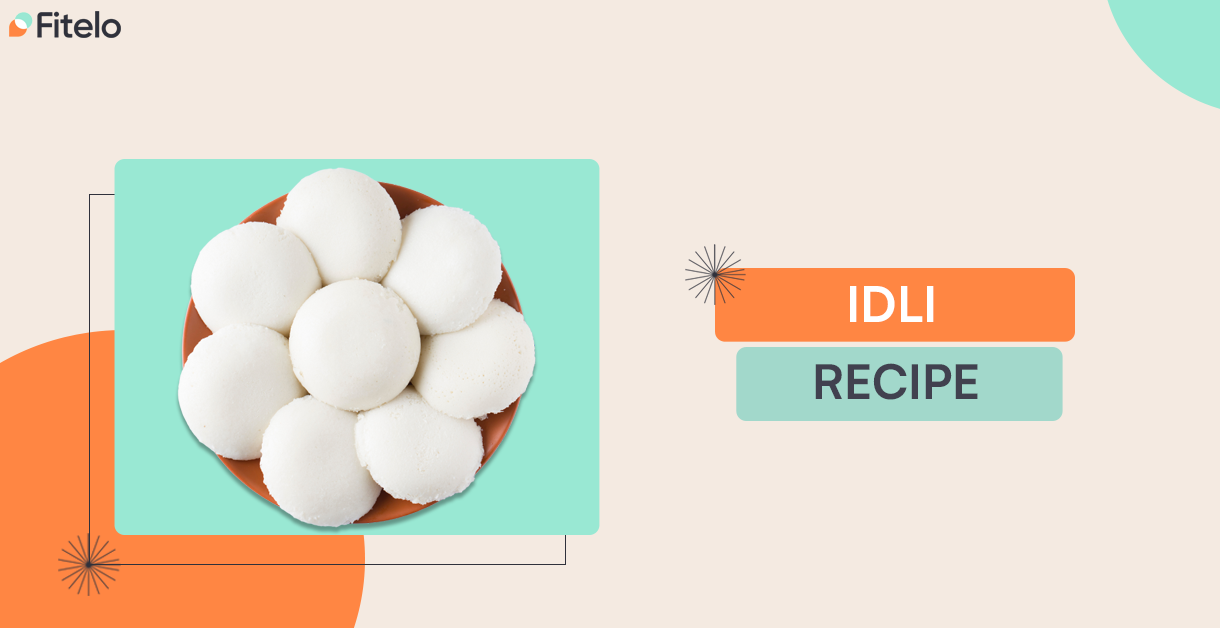 Idli Recipe: Preparation, Nutrition, And Health Benefits
