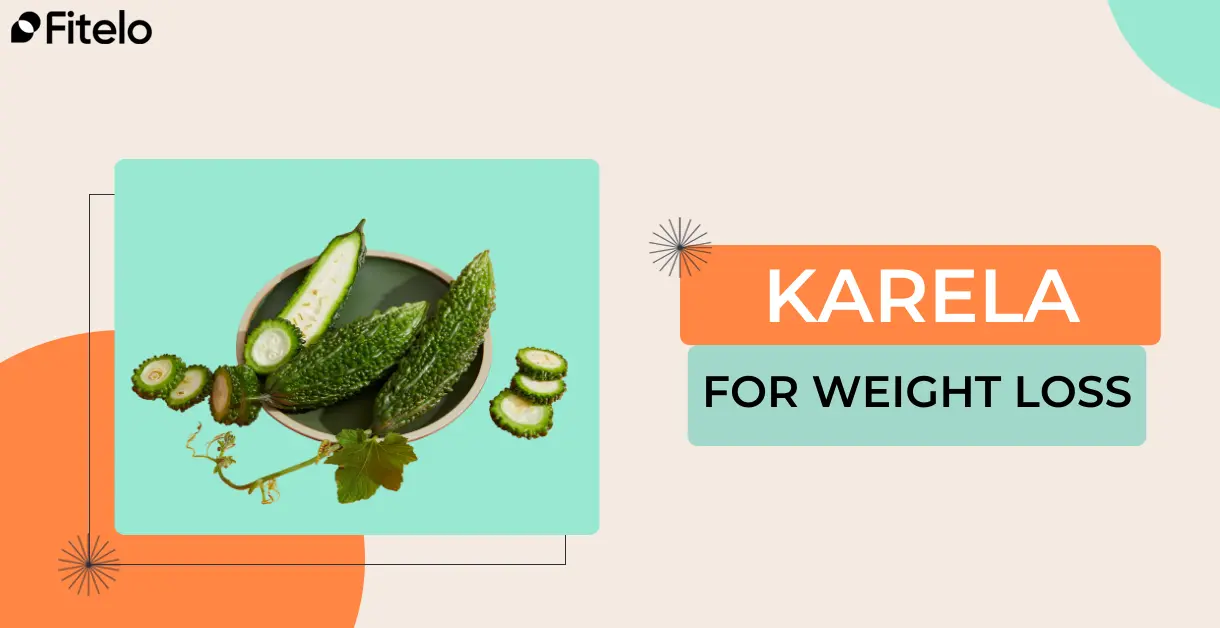 Karela For Weight Loss: Recipes, Tips, And Benefits