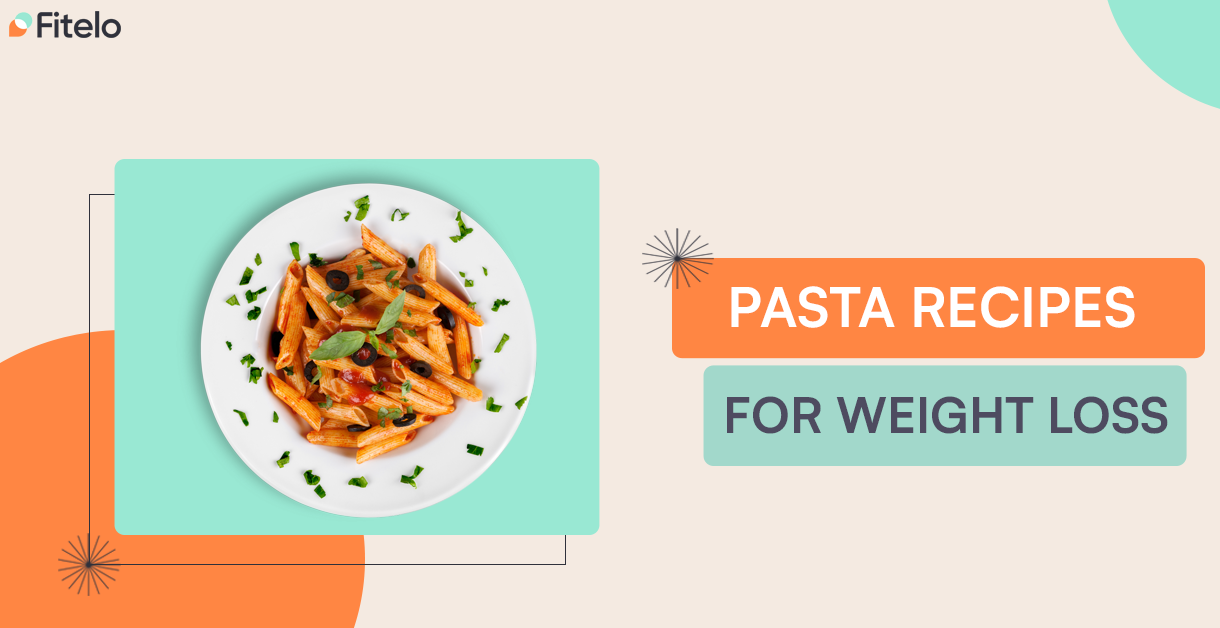 Pasta Recipes For Weight Loss: Enjoy Favorite Carbs Guilt Free