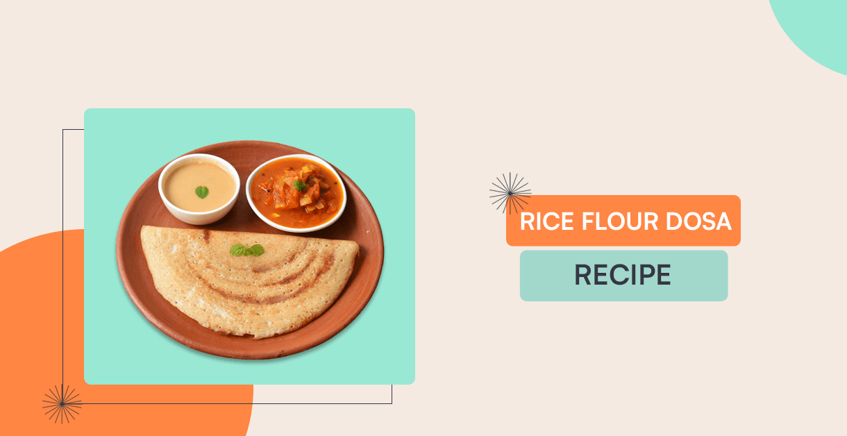 Rice Flour Dosa Recipe: Quick & Easy Homemade Delight