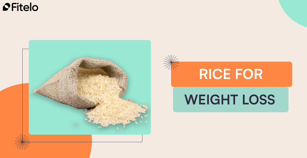 Rice For Weight Loss: Health Benefits And Best Practices To Eat!