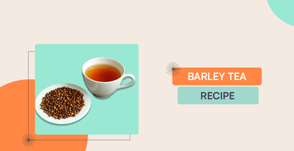 Barley Tea Recipe: A Simple And Healthy Refreshment