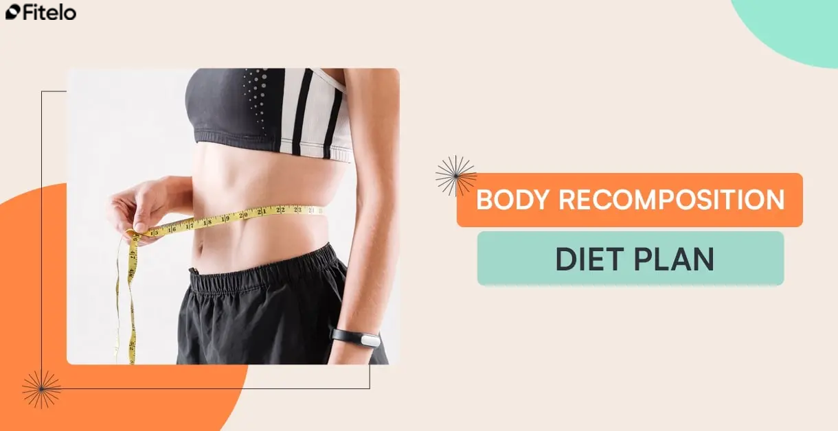 Body Recomposition Diet Plan: Secret To A Leaner, Stronger You