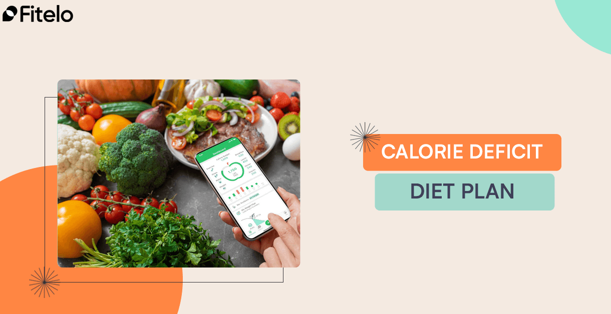 Calorie Deficit Diet Plan: A 7-Day Guide For A Healthy Weight Loss