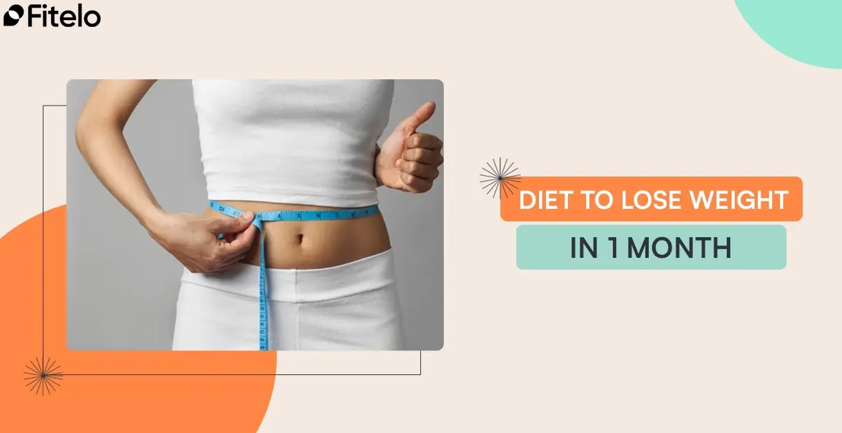 Diet To Lose Weight In 1 Month: Know The Step-By-Step Plan!