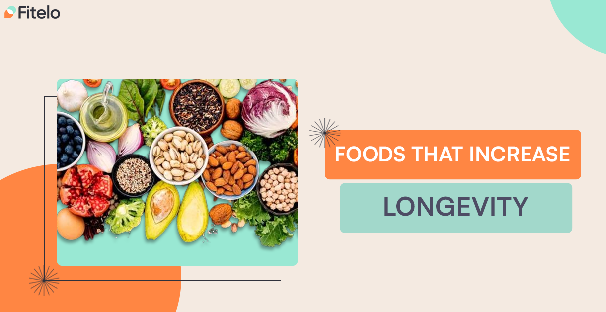 Eat These 10 Foods That Increase Your Longevity