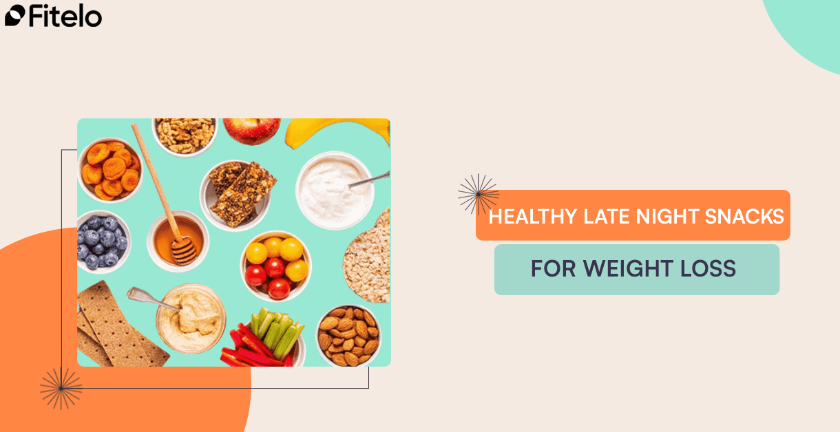 Healthy Late Night Snacks For Weight Loss: Top 40 Tasty Choices!