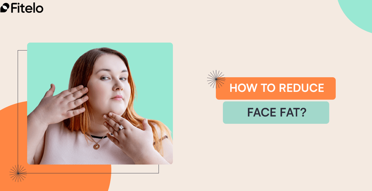 How To Reduce Face Fat: Foods, Tips, and Exercises That Work